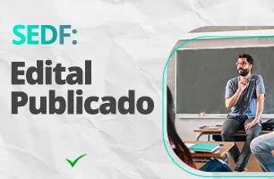 Acaba de sair o edital do Concurso SEDF; confira aqui todos os detalhes