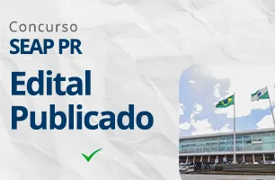 Concurso SEAP PR 2024: PROVAS serão realizadas em 14/04!