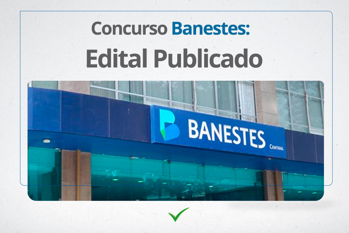 Concurso BANESTES 2024: Inscrições ABERTAS para 538 vagas! - Blog ...