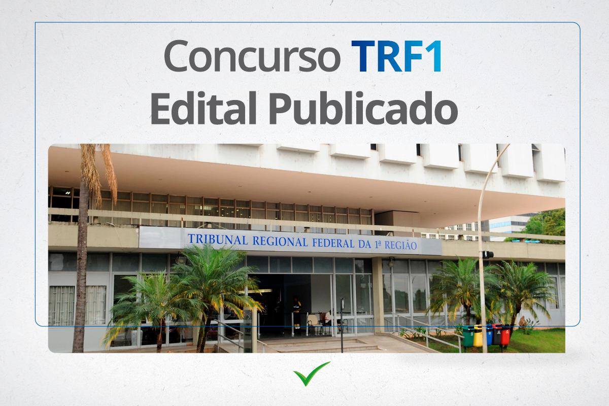 SAIU! Concurso TRF 1 2024: EDITAL publicado com salários até R$ 16 MIL!
